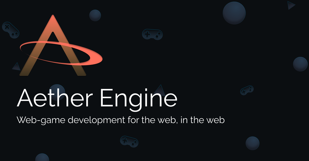 Aether Engine — Make Games In The Browser